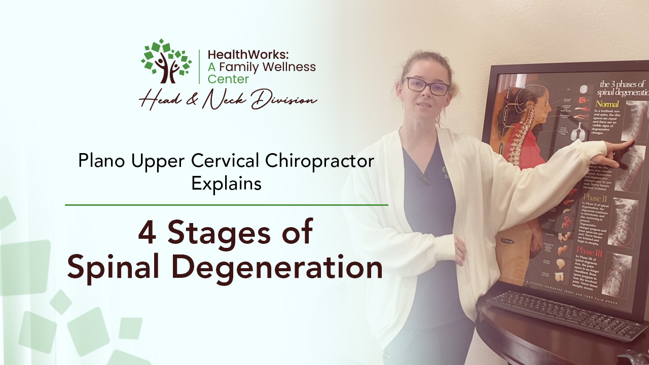Plano Upper Cervical Chiropractor Explains 4 Stages of Spinal ...